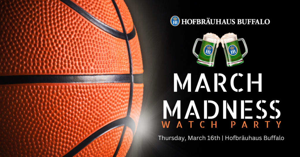 March Madness Watch Party! - Hofbräuhaus Buffalo