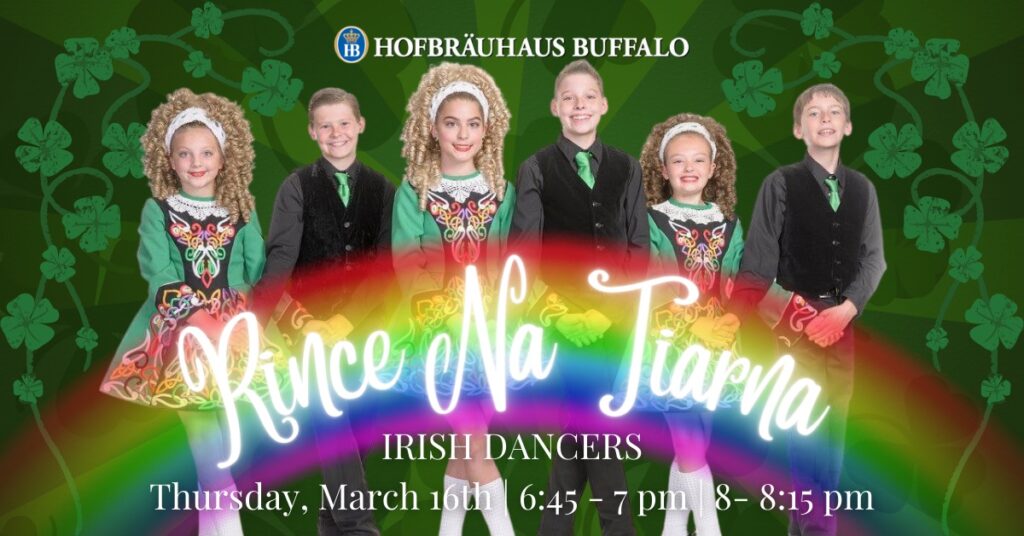 Rince na Tiarna Irish Dancers at Hofbräuhaus Buffalo! - Hofbräuhaus Buffalo