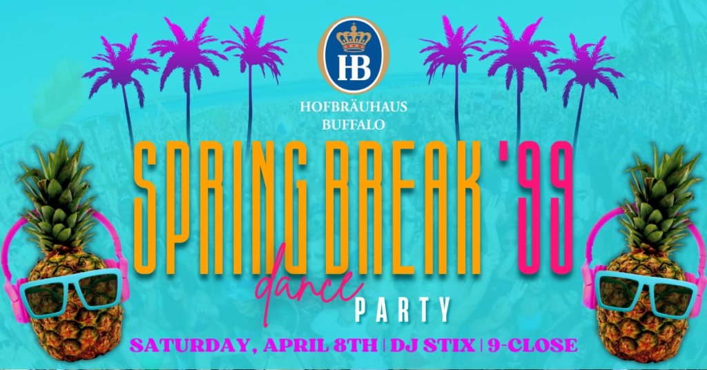 HB Spring Break '99 Late-Night Dance Party! - Hofbräuhaus Buffalo